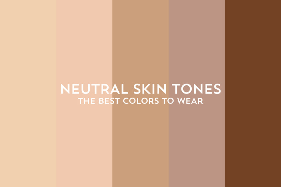 Neutral Skin Tones: The Best Colors To Wear – Adored Boutique